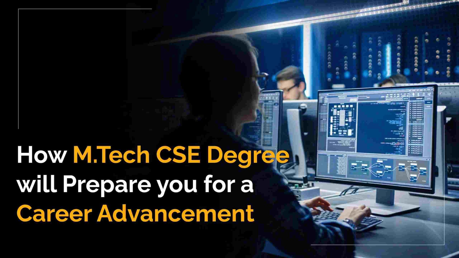 How M.Tech CSE Degree will Prepare you for a Career Advancement? - Scoopcar